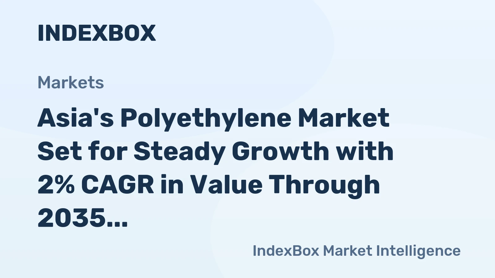 Asia's Polyethylene Market Set for Steady Growth with 2% CAGR in Value Through 2035
