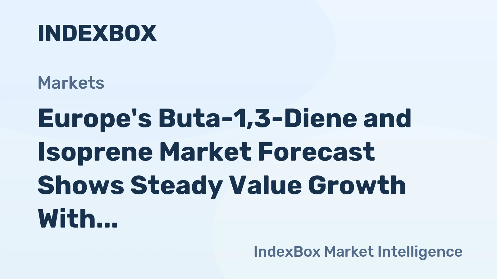 Europe's Buta-1,3-Diene and Isoprene Market Forecast Shows Steady Value Growth With a +1.7% CAGR