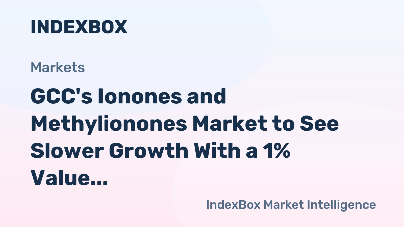 GCC's Ionones and Methylionones Market to See Slower Growth With a 1% Value CAGR