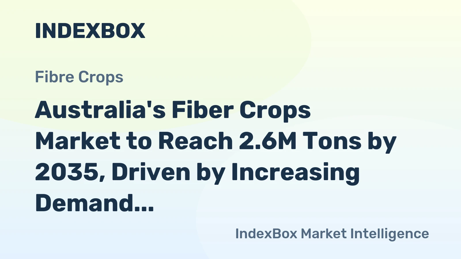 Australia's Fiber Crops Market to Reach 2.6M Tons by 2035, Driven by Increasing Demand