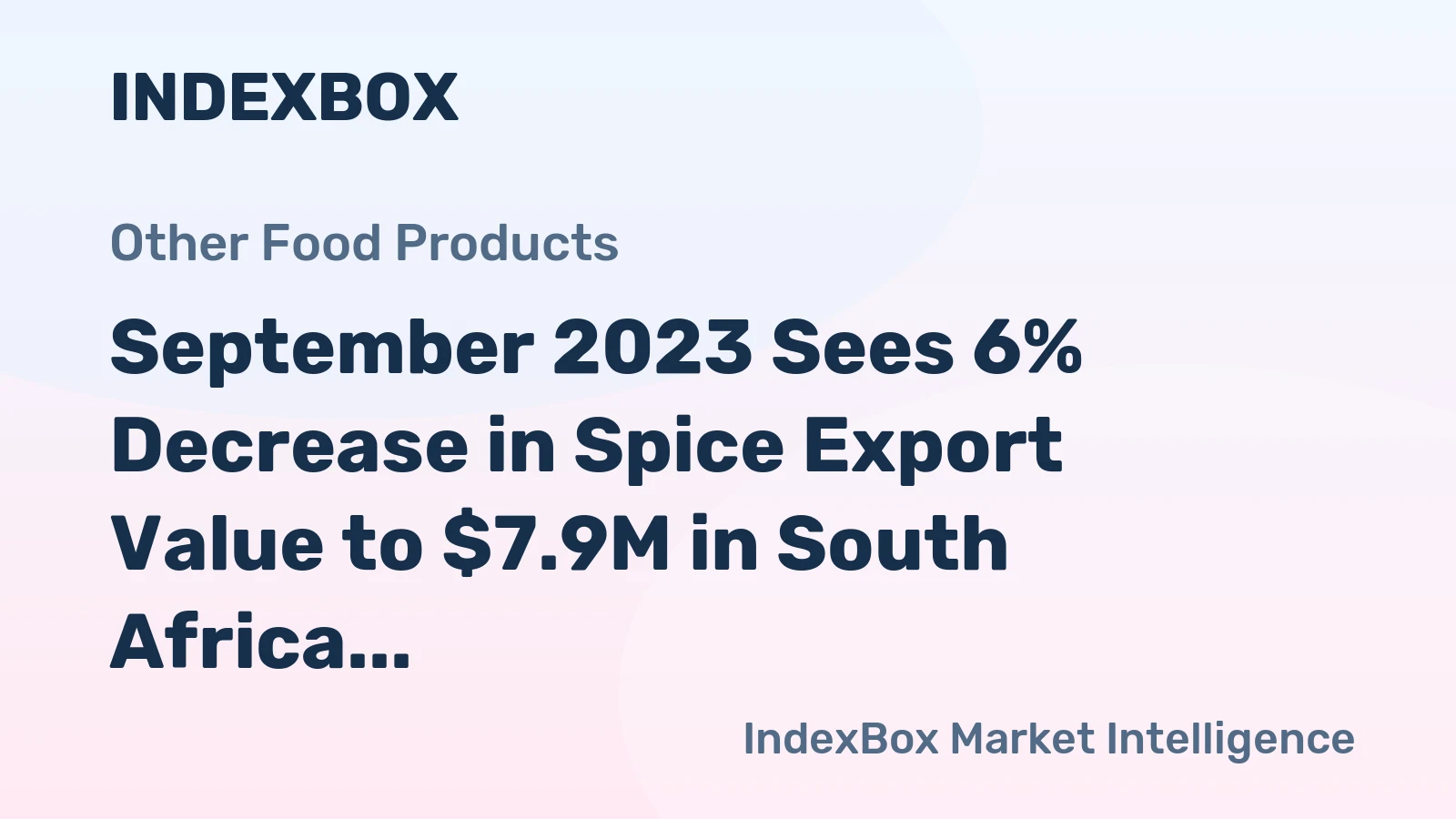September 2023 Sees 6% Decrease in Spice Export Value to $7.9M in South Africa