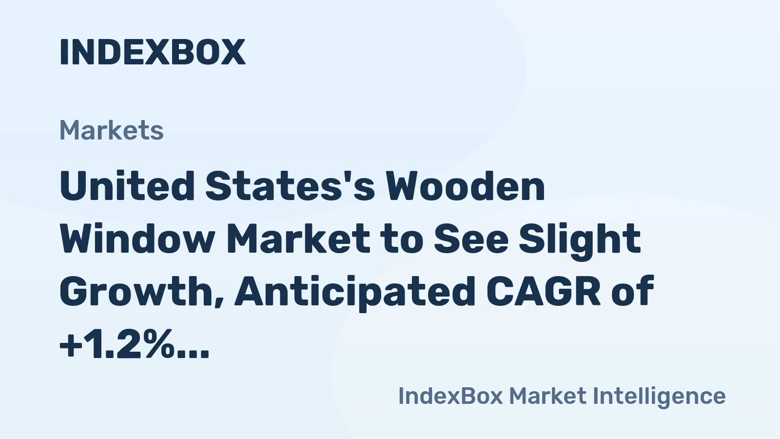United States's Wooden Window Market to See Slight Growth, Anticipated CAGR of +1.2% Bringing Market Value to $7.7B by 2035