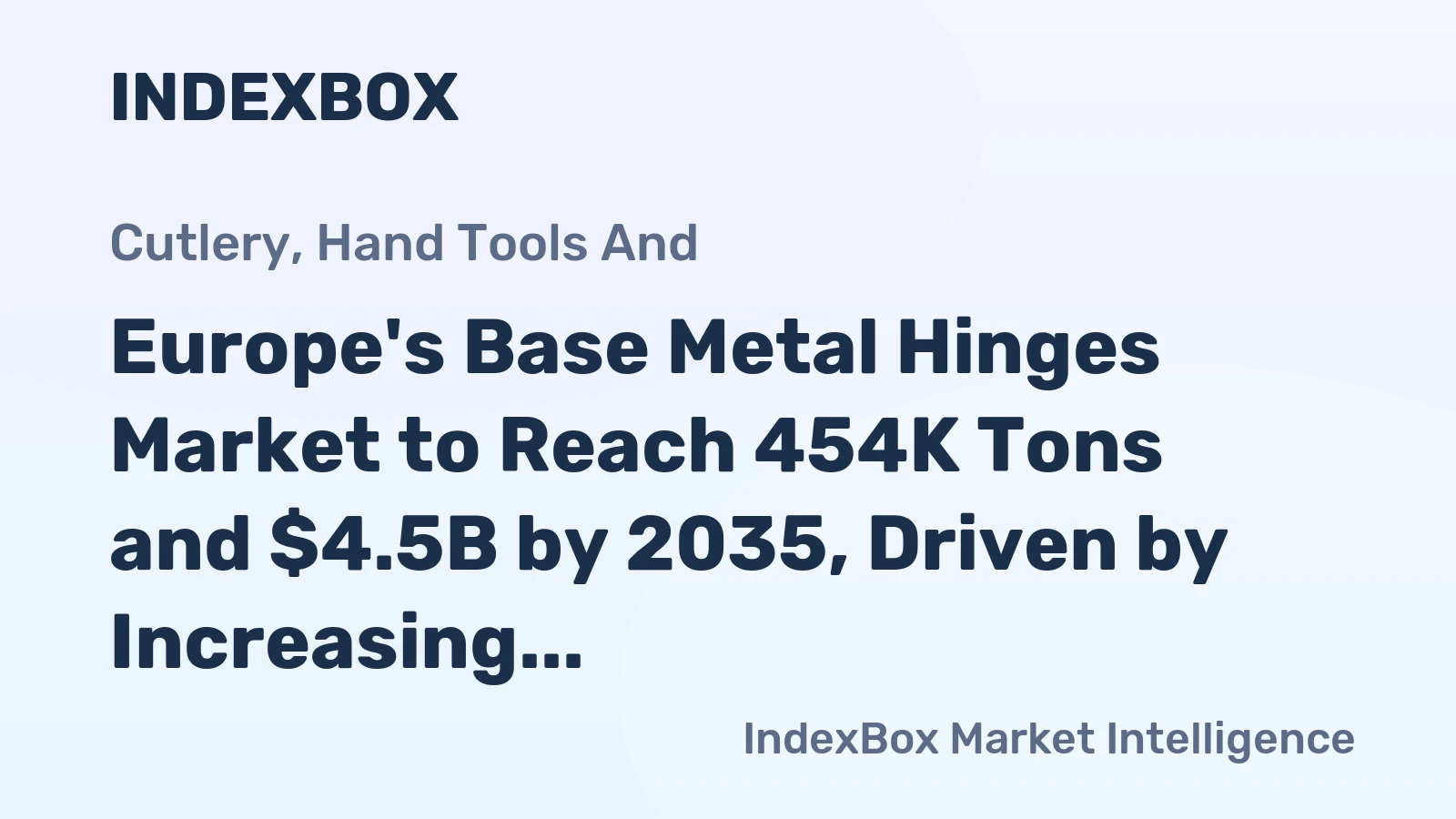 Europe's Base Metal Hinges Market to Reach 454K Tons and $4.5B by 2035, Driven by Increasing Demand