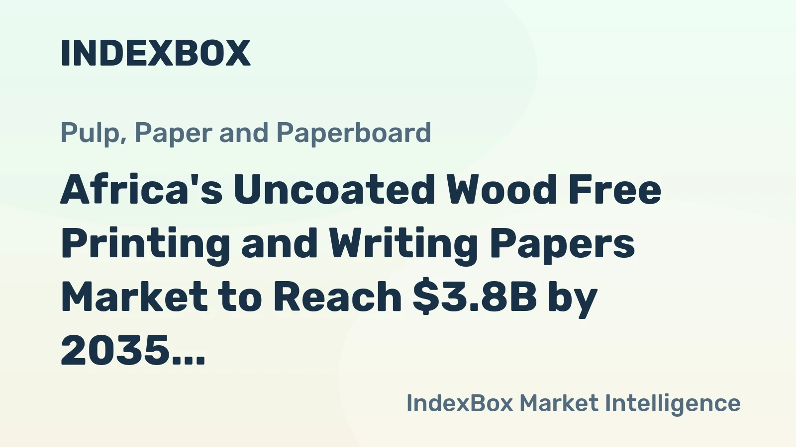 Africa's Uncoated Wood Free Printing and Writing Papers Market to Reach $3.8B by 2035 with +2.6% CAGR