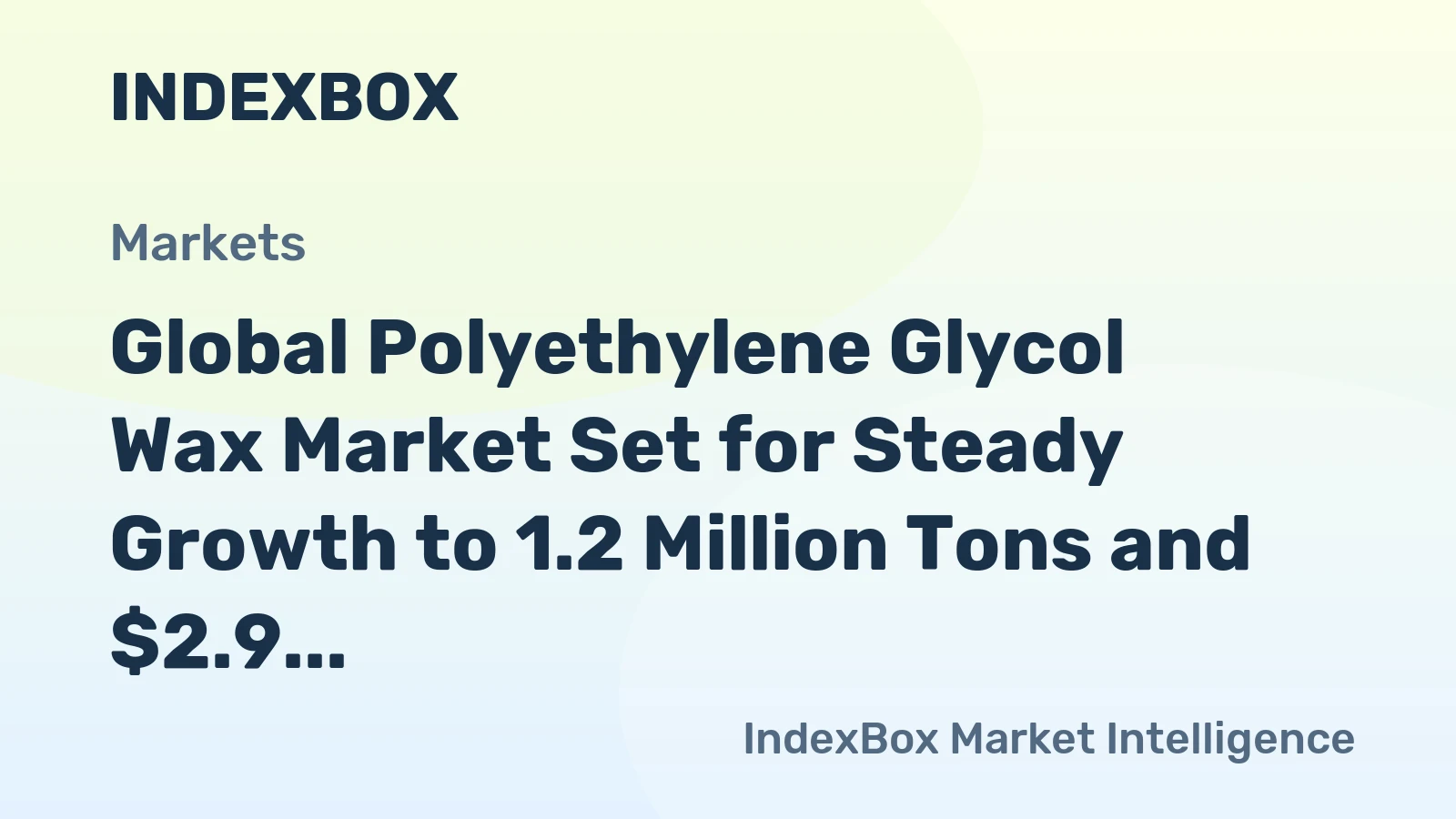 Global Polyethylene Glycol Wax Market Set for Steady Growth to 1.2 Million Tons and $2.9 Billion