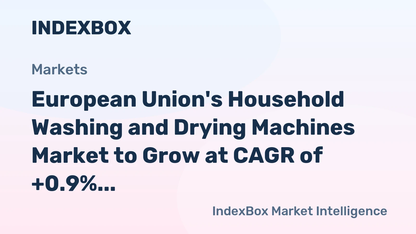 European Union's Household Washing and Drying Machines Market to Grow at CAGR of +0.9% by 2035