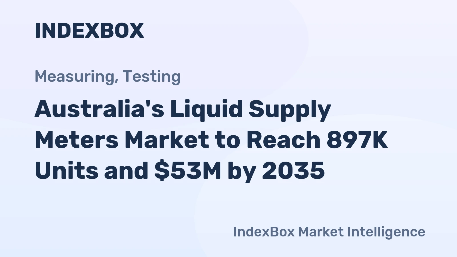 Australia's Liquid Supply Meters Market to Reach 897K Units and $53M by 2035