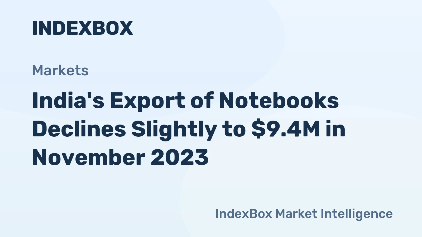 India's Export of Notebooks Declines Slightly to $9.4M in November 2023