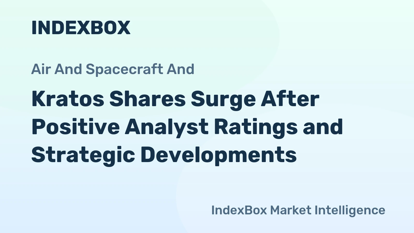 Kratos Shares Surge After Positive Analyst Ratings and Strategic Developments