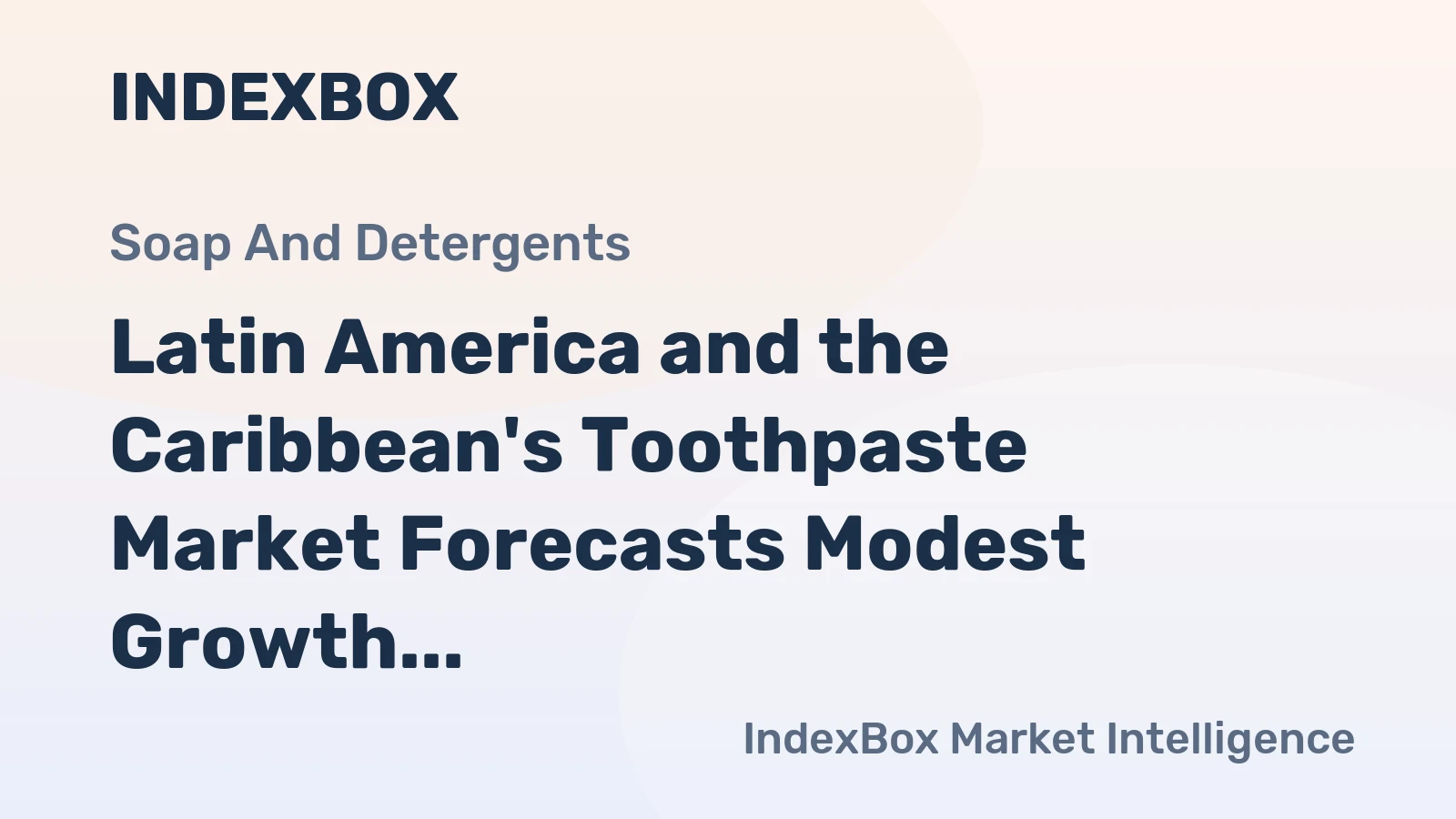 Latin America and the Caribbean's Toothpaste Market Forecasts Modest Growth with +0.5% CAGR Through 2035