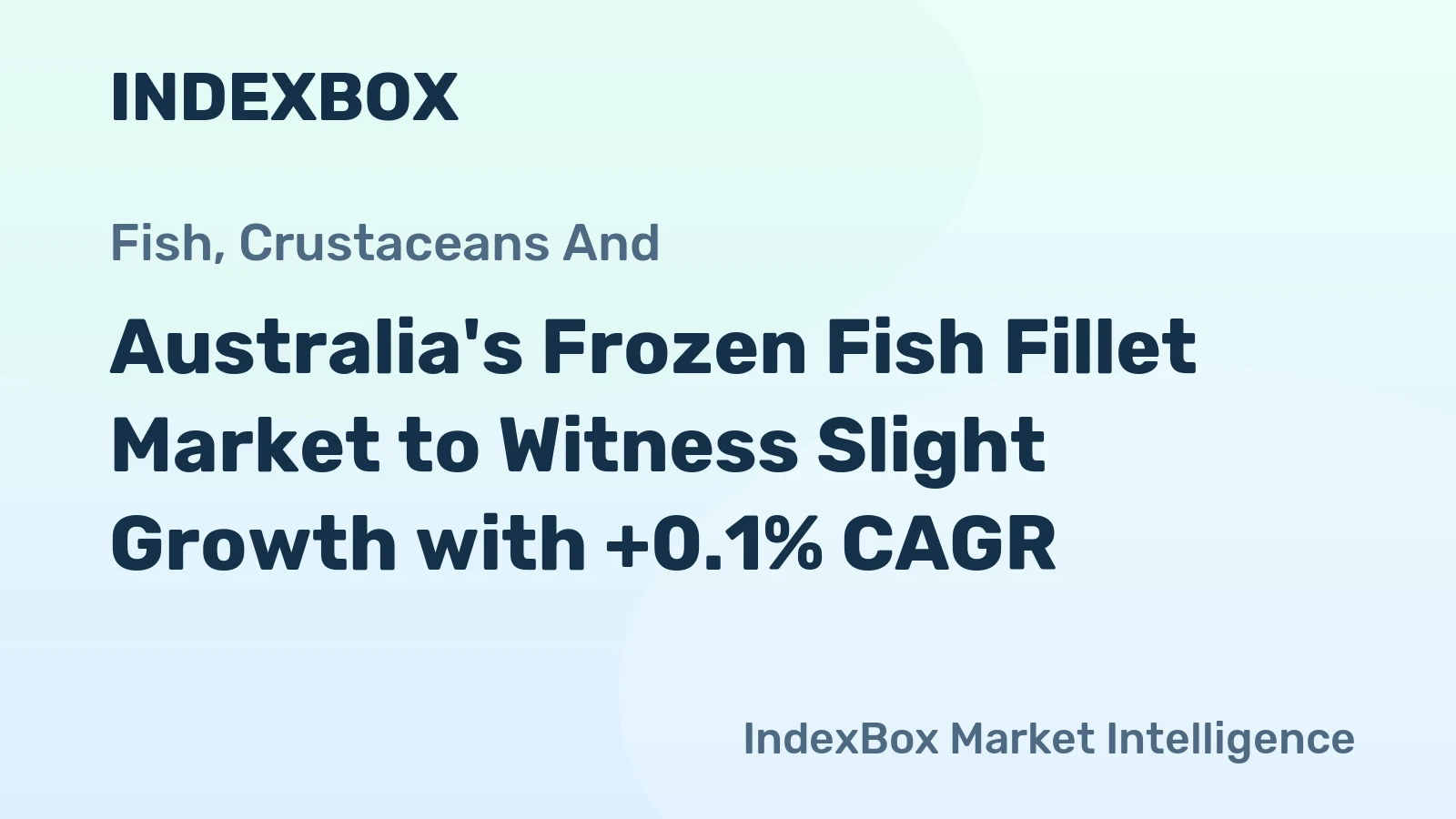 Australia's Frozen Fish Fillet Market to Witness Slight Growth with +0.1% CAGR