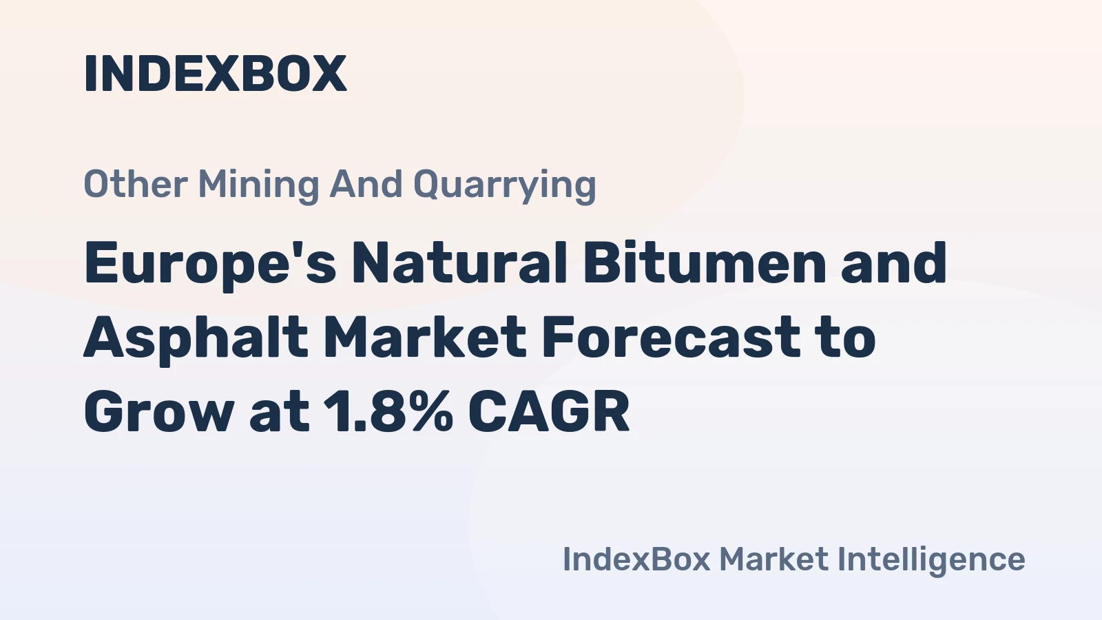 Europe's Natural Bitumen and Asphalt Market Forecast to Grow at 1.8% CAGR