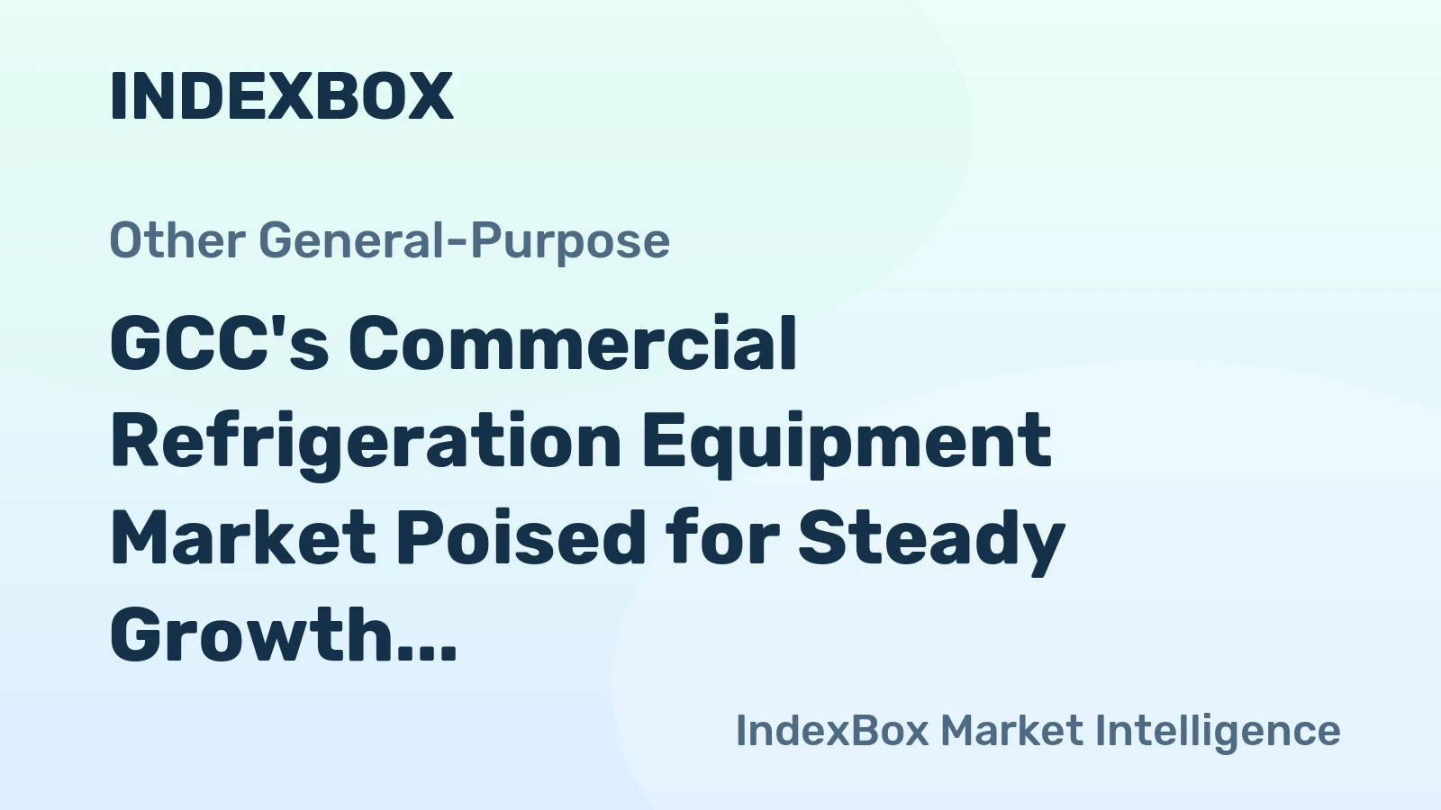 GCC's Commercial Refrigeration Equipment Market Poised for Steady Growth with 1.8% CAGR in Value