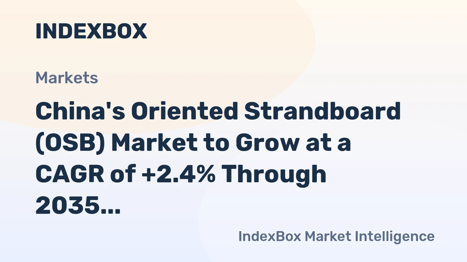 China's Oriented Strandboard (OSB) Market to Grow at a CAGR of +2.4% Through 2035, Reaching 12M Cubic Meters in Volume