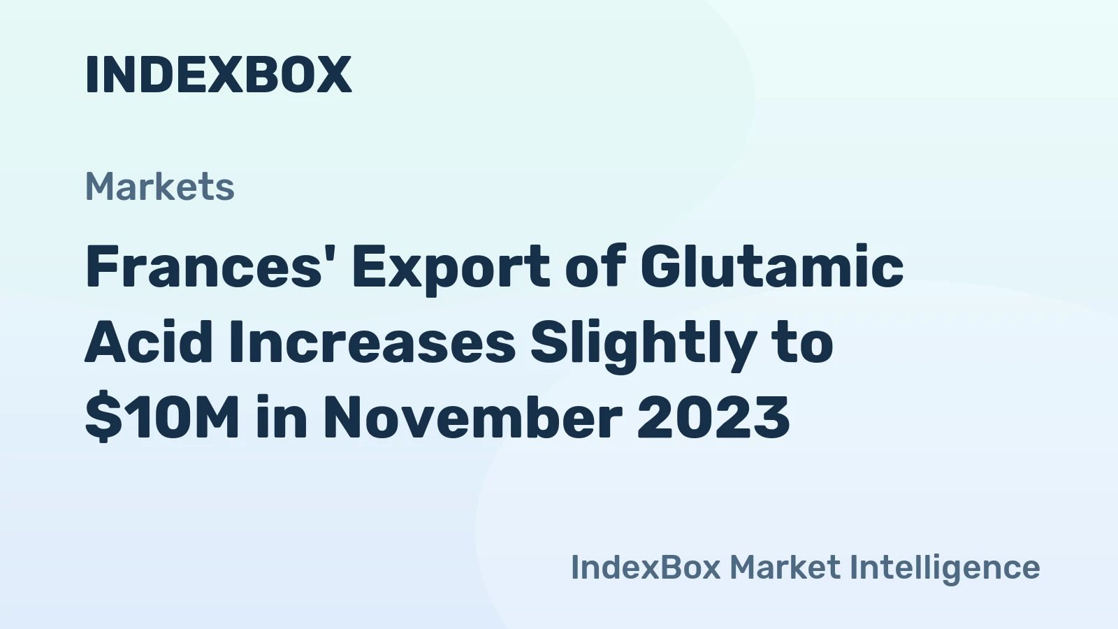 Frances' Export of Glutamic Acid Increases Slightly to $10M in November 2023