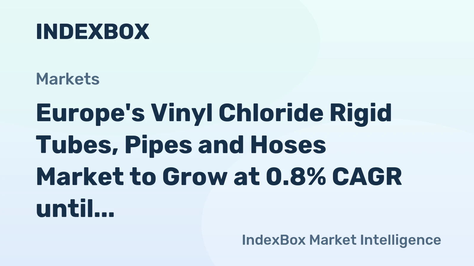 Europe's Vinyl Chloride Rigid Tubes, Pipes and Hoses Market to Grow at 0.8% CAGR until 2035