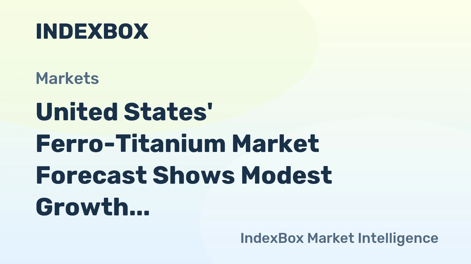 United States' Ferro-Titanium Market Forecast Shows Modest Growth With a 1.0% Value CAGR