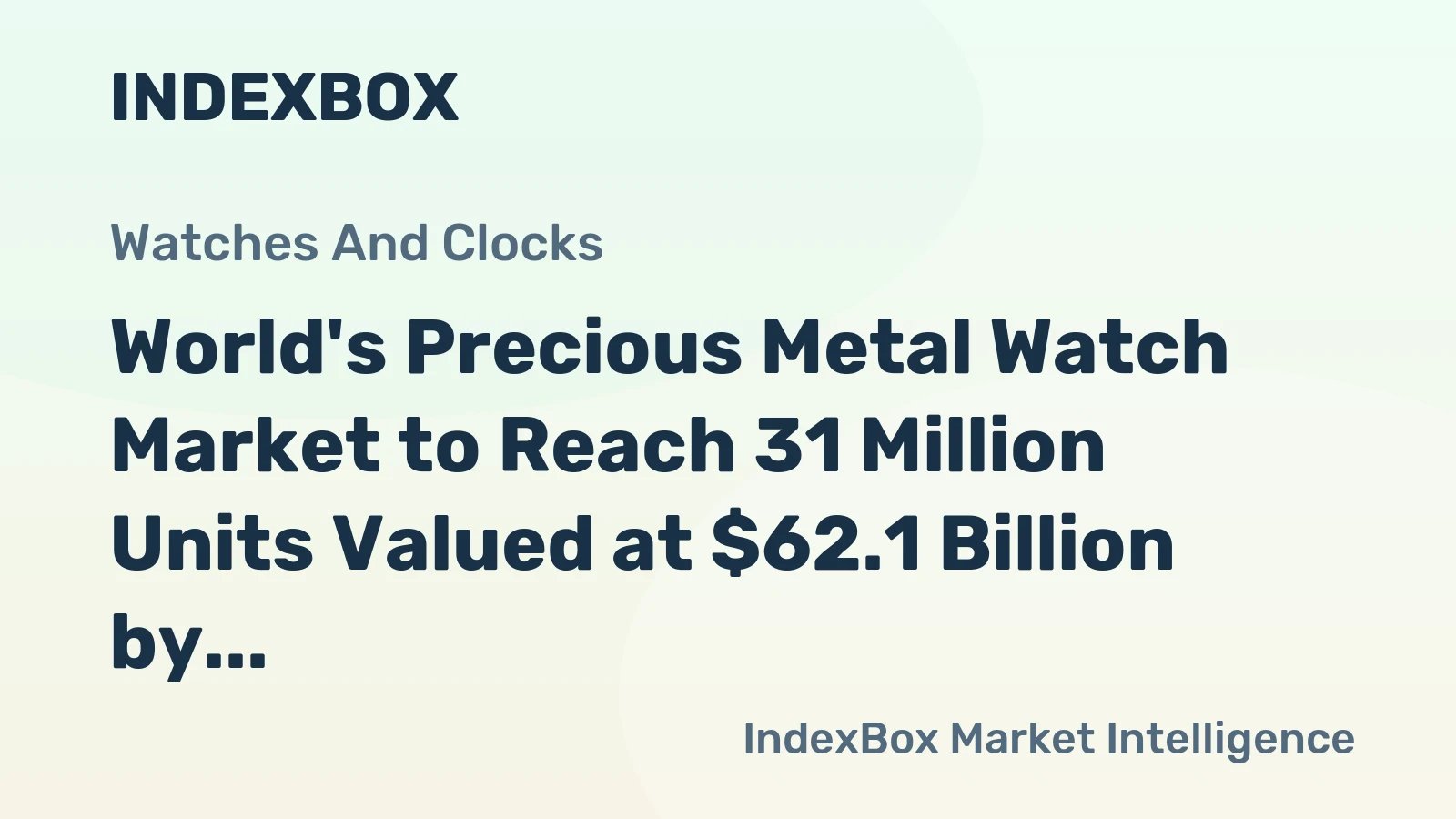 World's Precious Metal Watch Market to Reach 31 Million Units Valued at $62.1 Billion by 2035