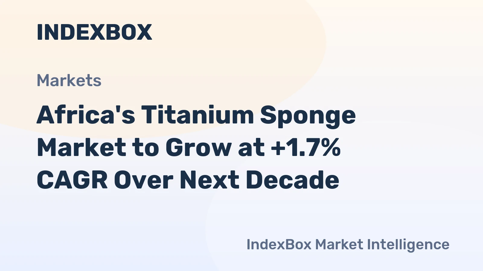 Africa's Titanium Sponge Market to Grow at +1.7% CAGR Over Next Decade