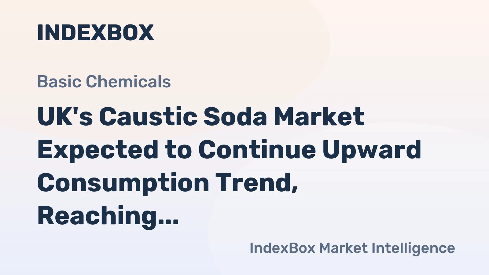 UK's Caustic Soda Market Expected to Continue Upward Consumption Trend, Reaching 713K Tons in Volume and $308M in Value by 2035