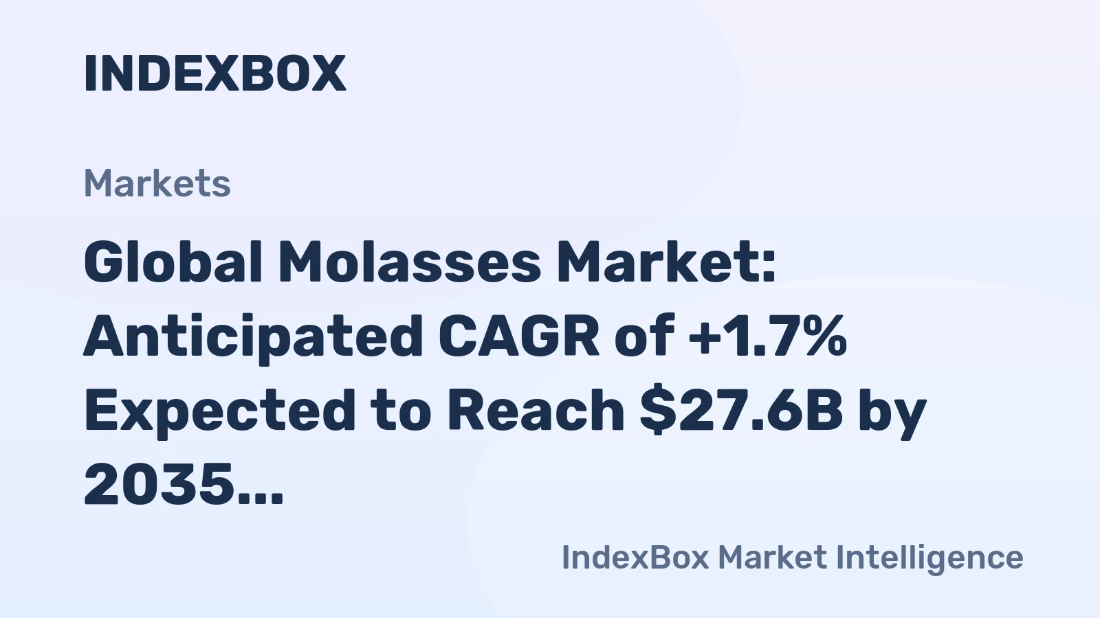 Global Molasses Market: Anticipated CAGR of +1.7% Expected to Reach $27.6B by 2035