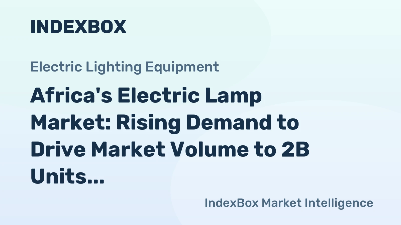 Africa's Electric Lamp Market: Rising Demand to Drive Market Volume to 2B Units and Market Value to $3.8B by 2035