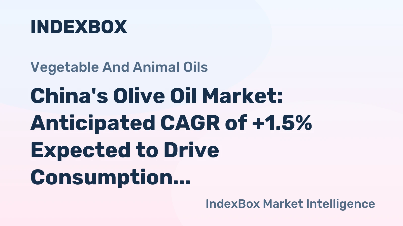China's Olive Oil Market: Anticipated CAGR of +1.5% Expected to Drive Consumption Trend Upwards