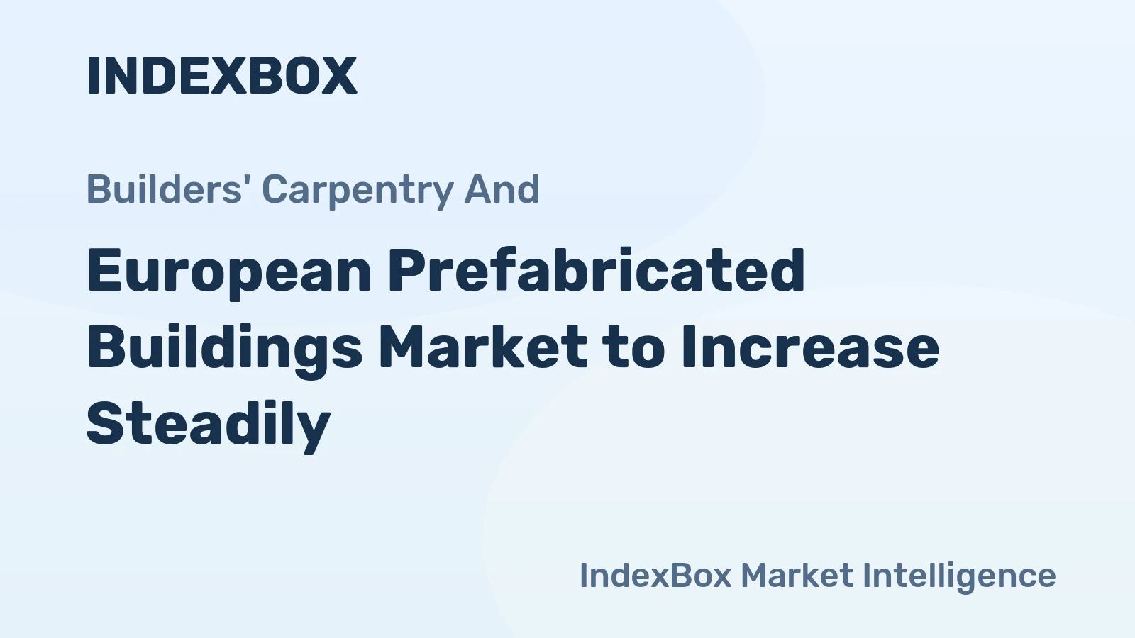 European Prefabricated Buildings Market to Increase Steadily