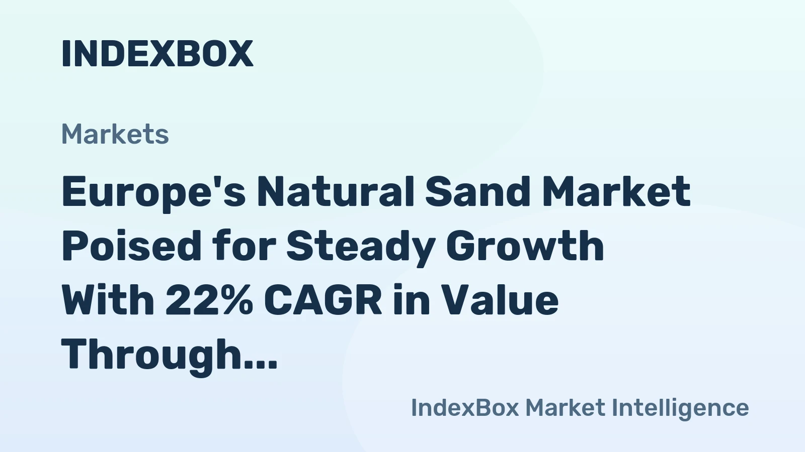 Europe's Natural Sand Market Poised for Steady Growth With 22% CAGR in Value Through 2035