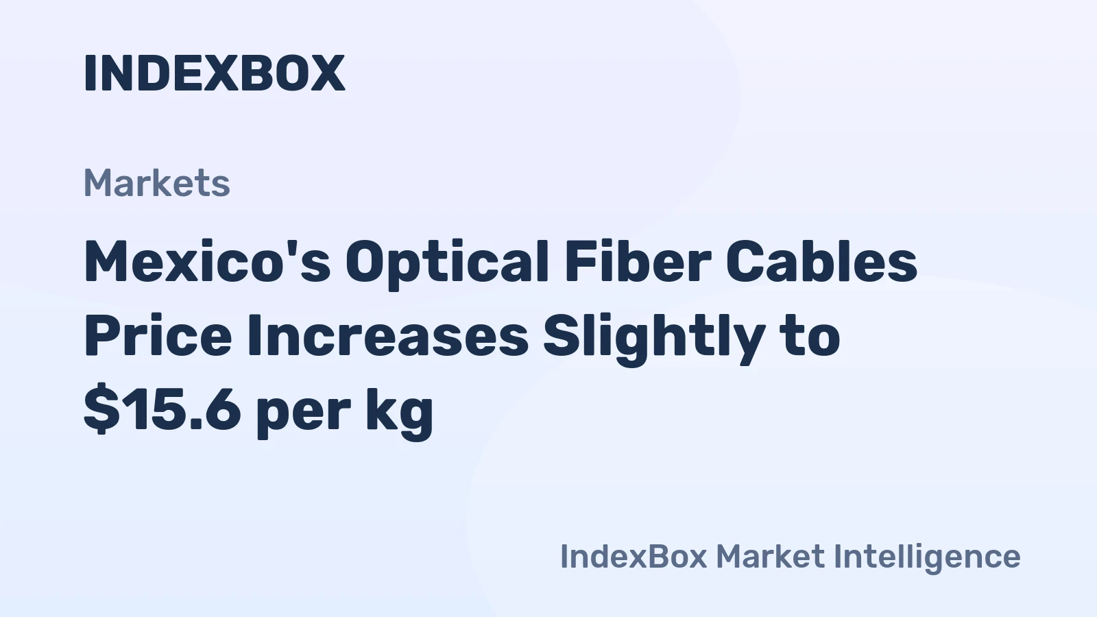 Mexico's Optical Fiber Cables Price Increases Slightly to $15.6 per kg