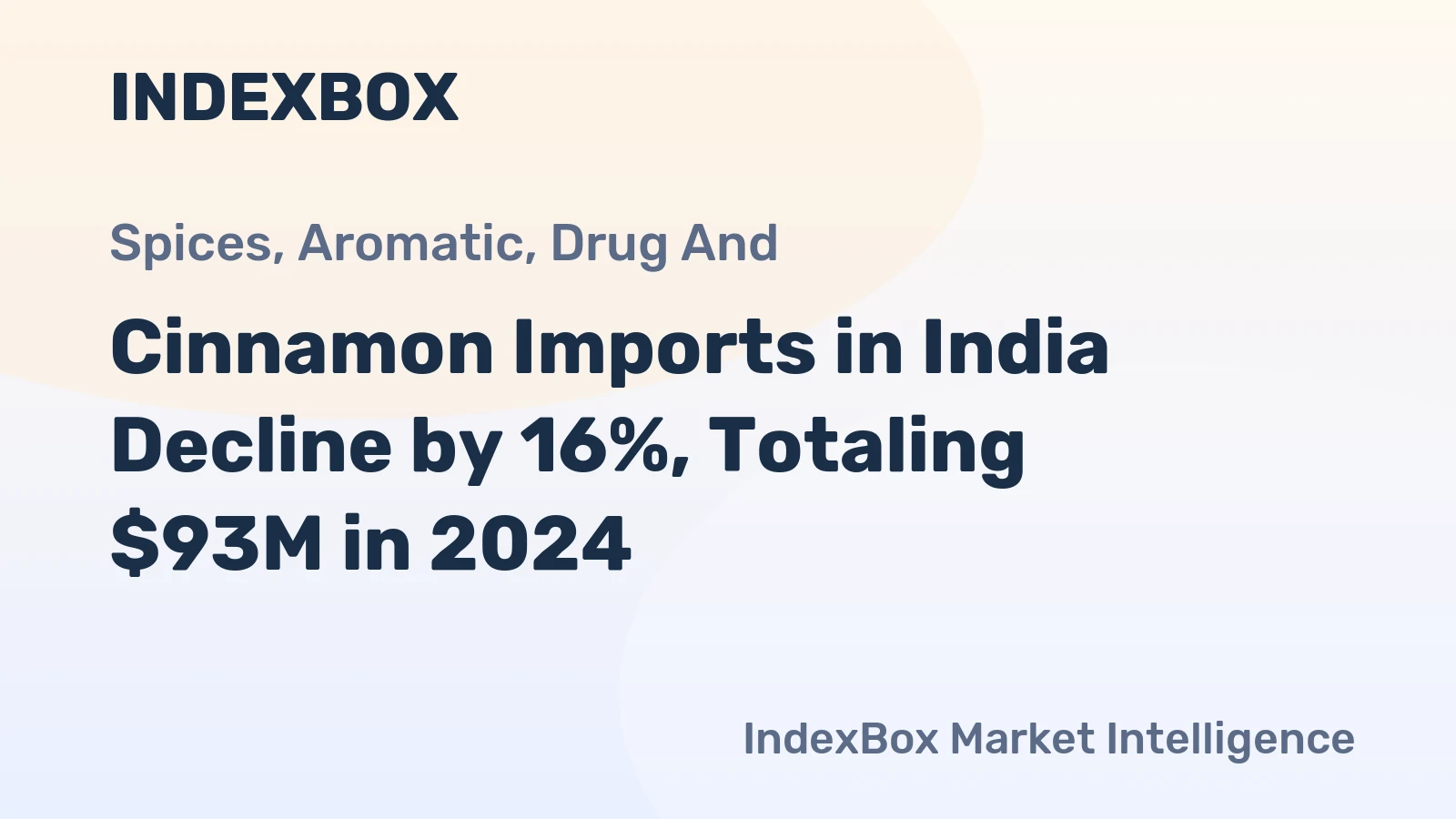 Cinnamon Imports in India Decline by 16%, Totaling $93M in 2024