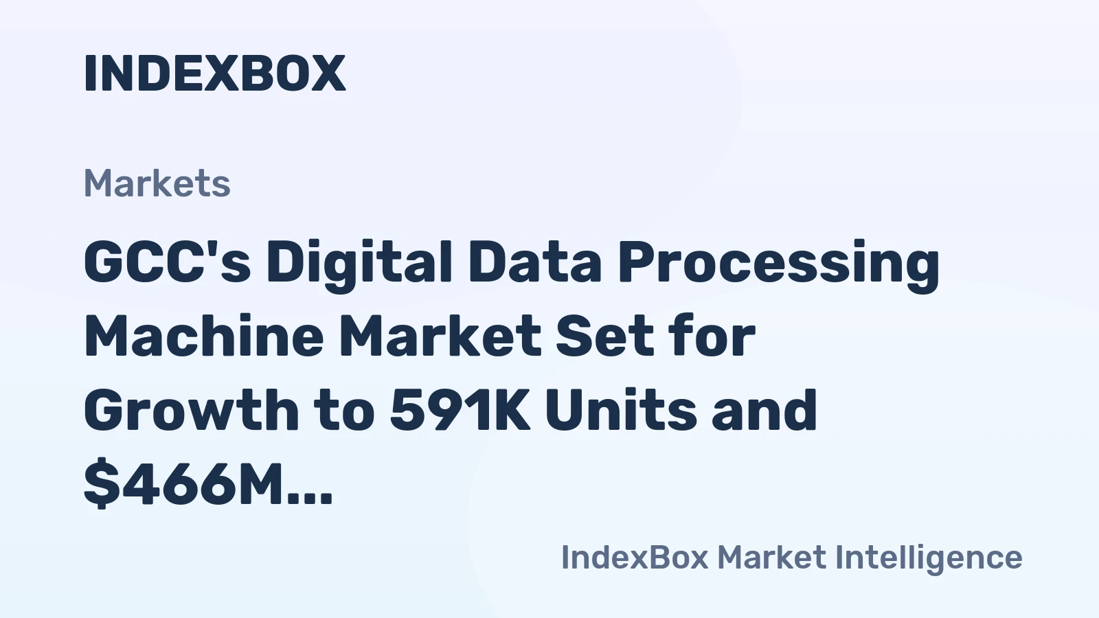 GCC's Digital Data Processing Machine Market Set for Growth to 591K Units and $466M Value After 2024 Contraction