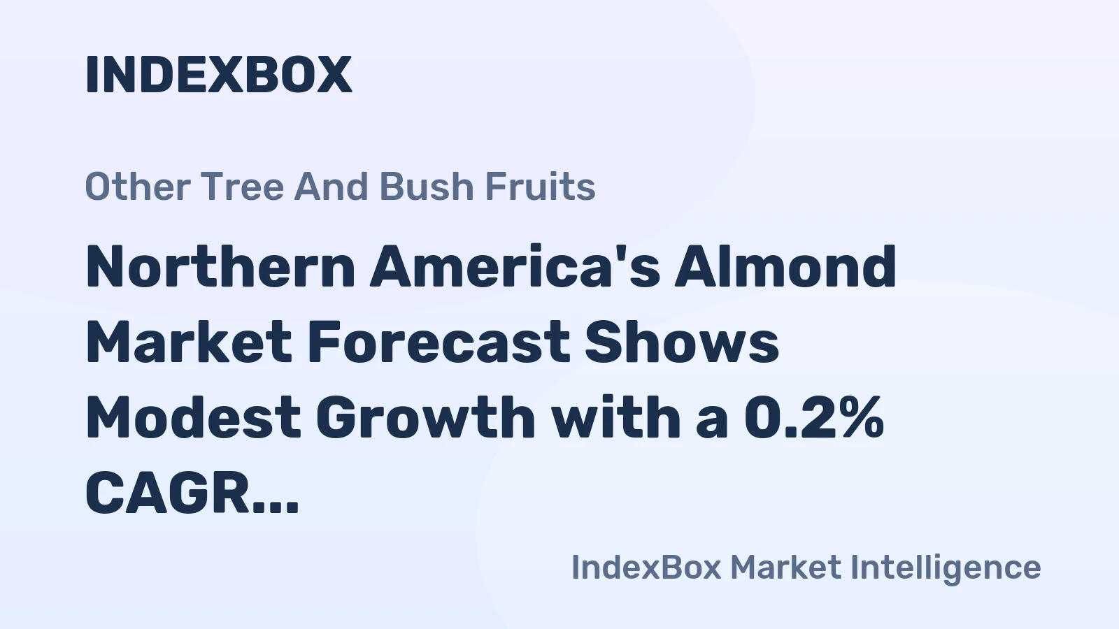 Northern America's Almond Market Forecast Shows Modest Growth with a 0.2% CAGR in Value