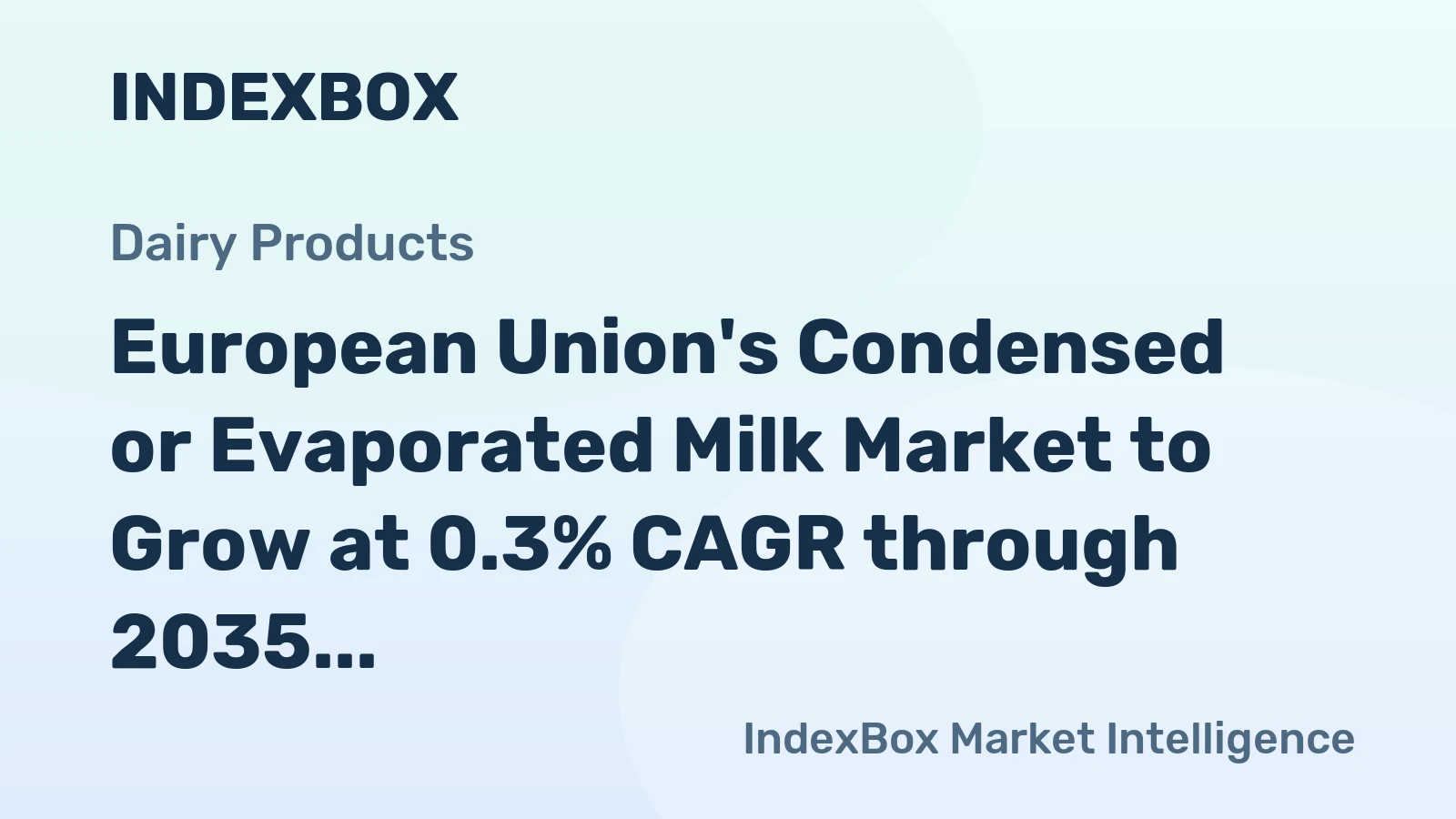 European Union's Condensed or Evaporated Milk Market to Grow at 0.3% CAGR through 2035