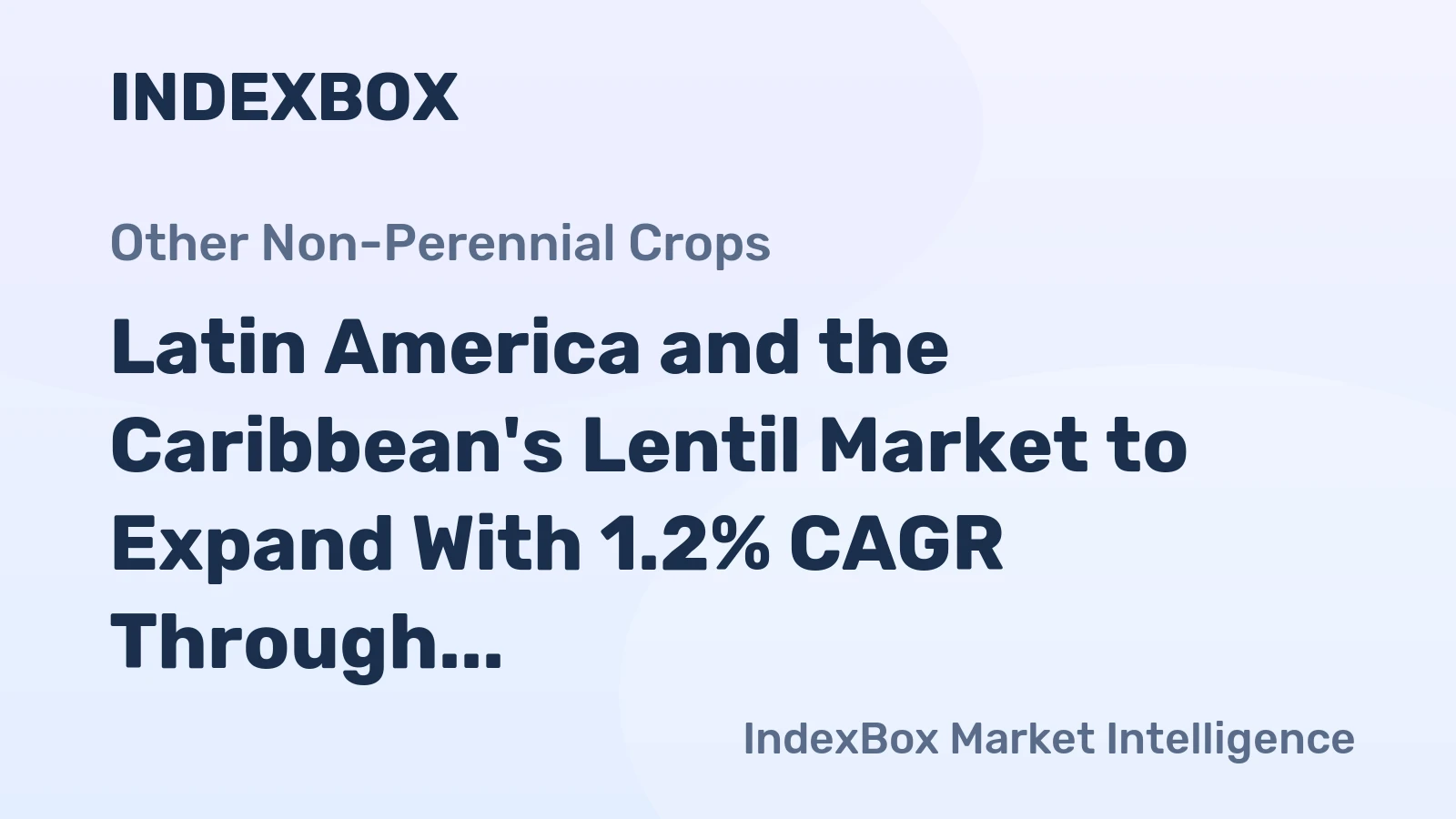Latin America and the Caribbean's Lentil Market to Expand With 1.2% CAGR Through 2035
