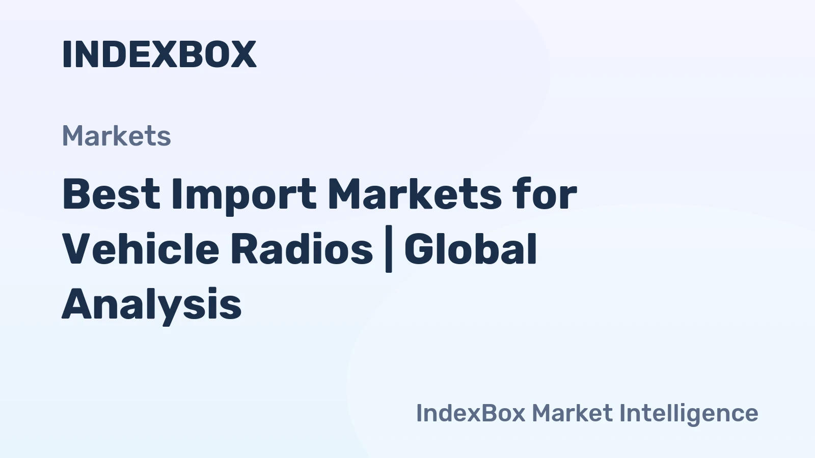 Best Import Markets for Vehicle Radios | Global Analysis