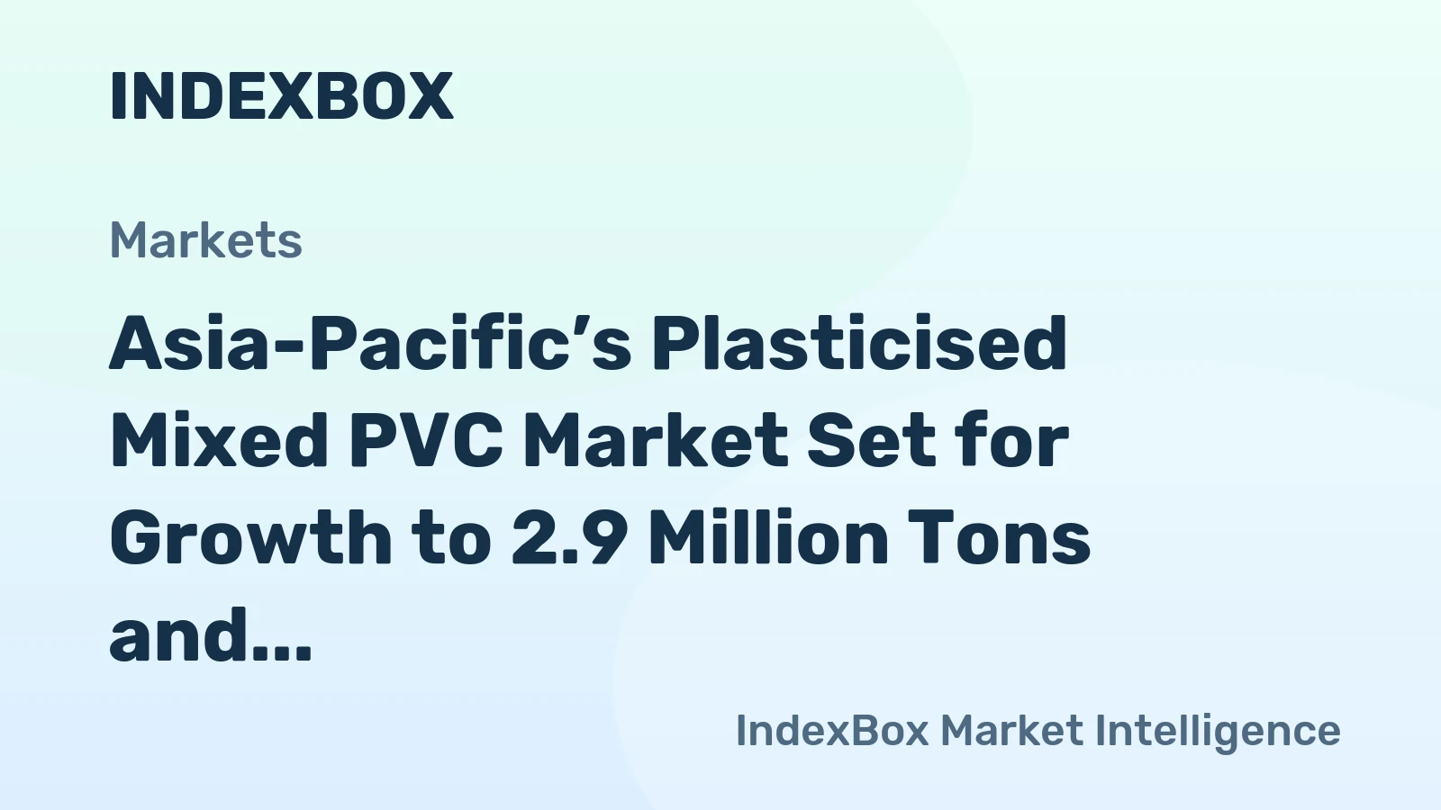 Asia-Pacific’s Plasticised Mixed PVC Market Set for Growth to 2.9 Million Tons and $4.9 Billion