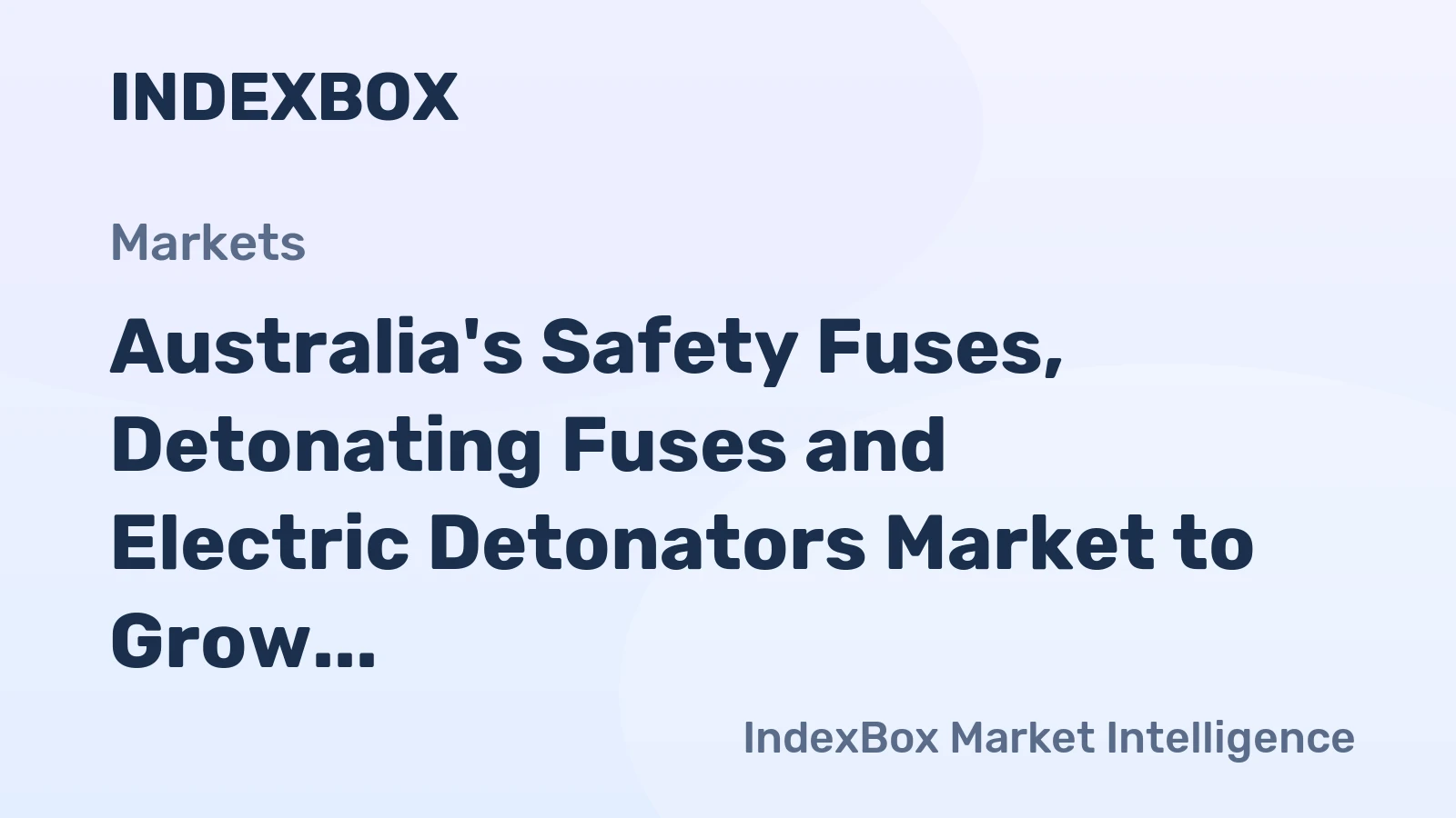 Australia's Safety Fuses, Detonating Fuses and Electric Detonators Market to Grow by +4.9% in Volume and +11.2% in Value by 2035