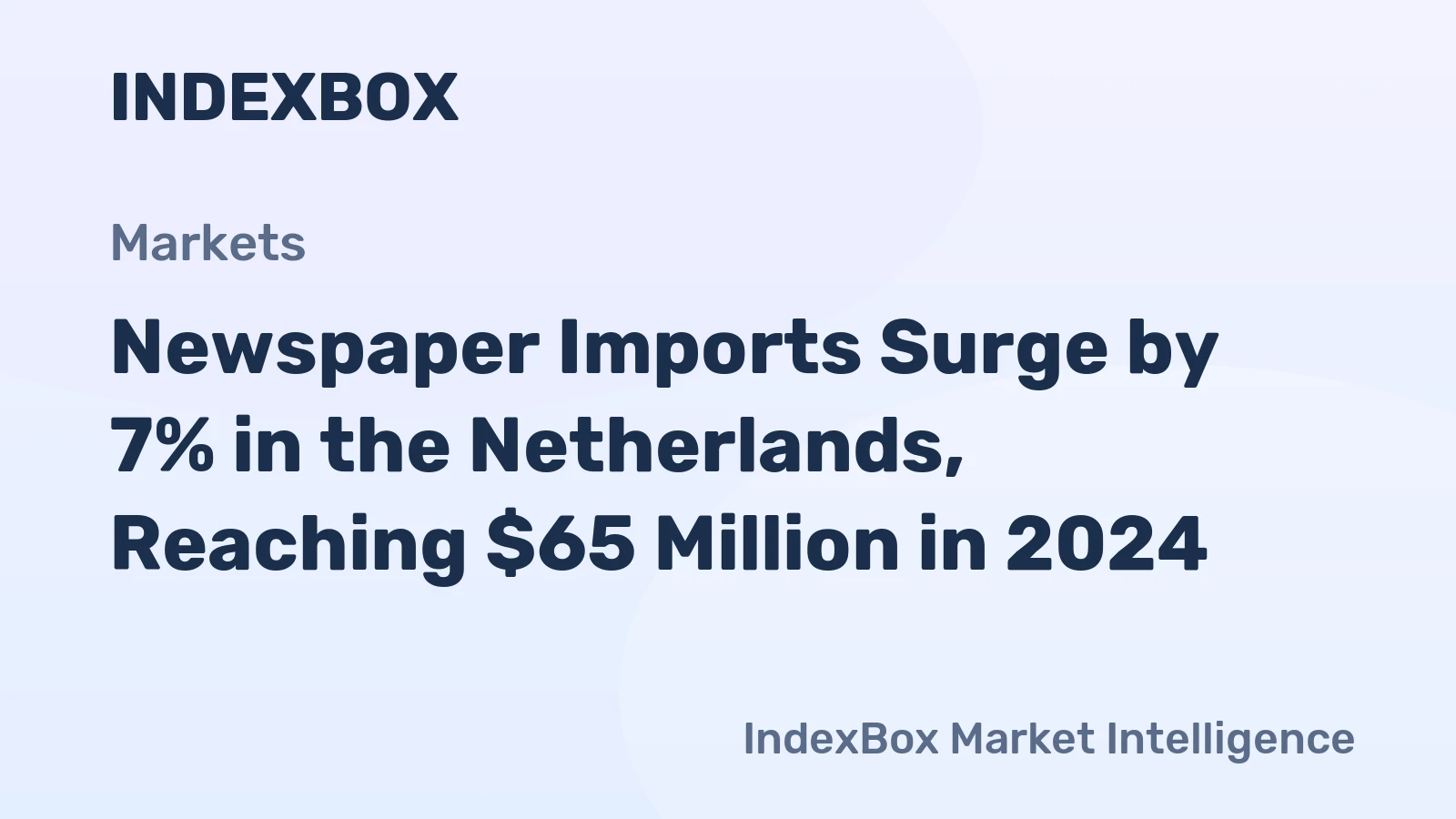 Newspaper Imports Surge by 7% in the Netherlands, Reaching $65 Million in 2024