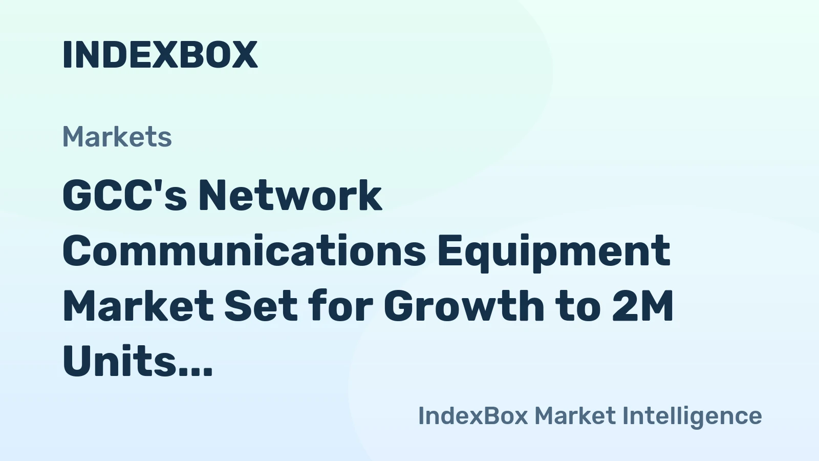 GCC's Network Communications Equipment Market Set for Growth to 2M Units and $539M Value