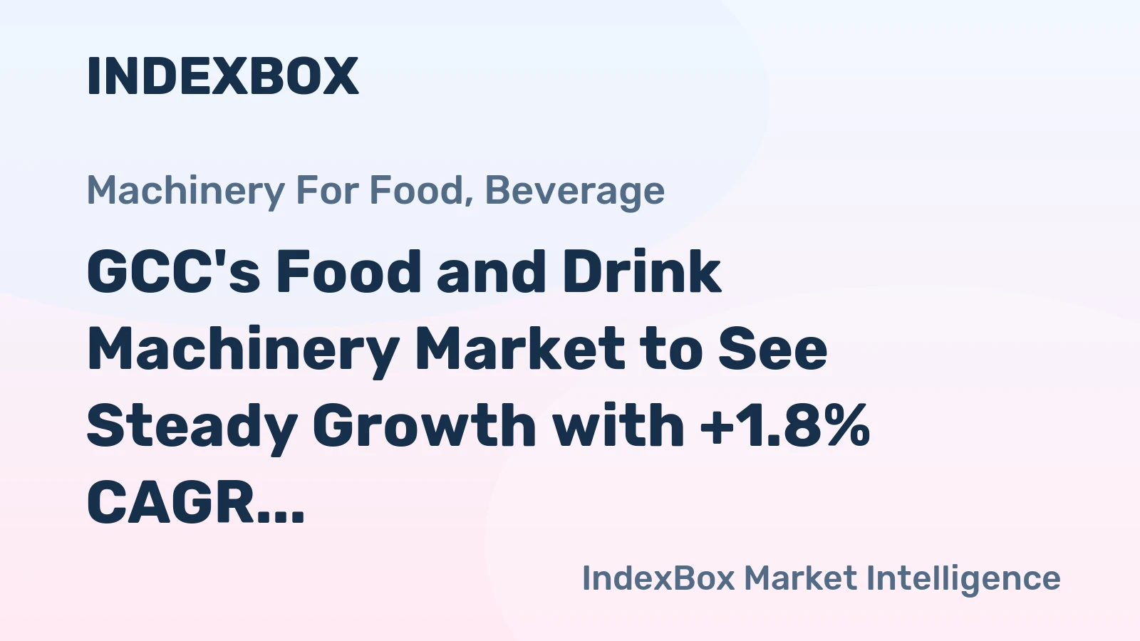 GCC's Food and Drink Machinery Market to See Steady Growth with +1.8% CAGR