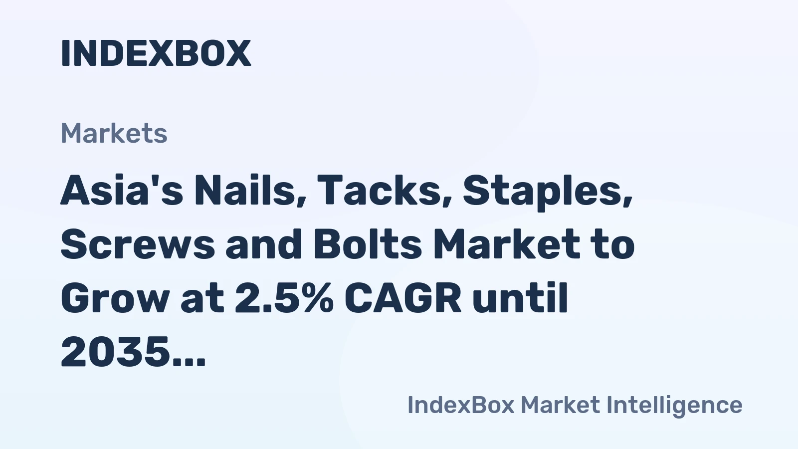 Asia's Nails, Tacks, Staples, Screws and Bolts Market to Grow at 2.5% CAGR until 2035