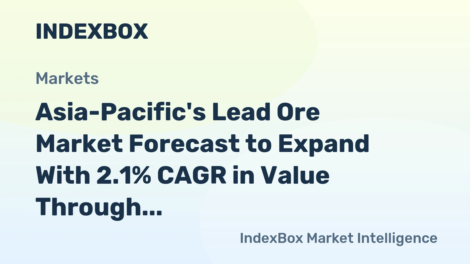 Asia-Pacific's Lead Ore Market Forecast to Expand With 2.1% CAGR in Value Through 2035