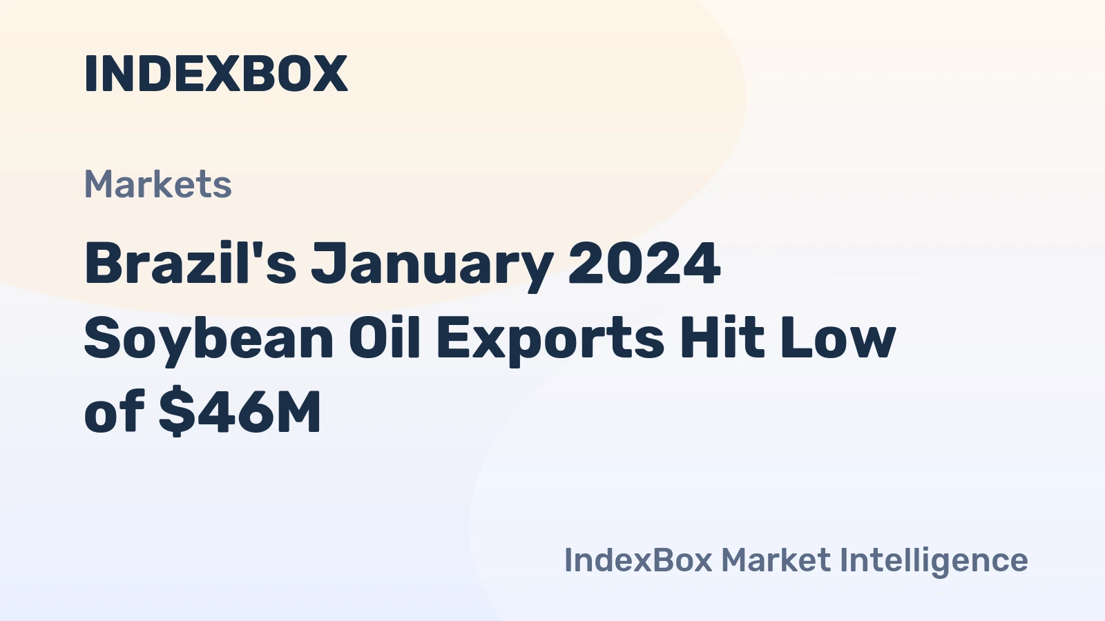 Brazil's January 2024 Soybean Oil Exports Hit Low of $46M