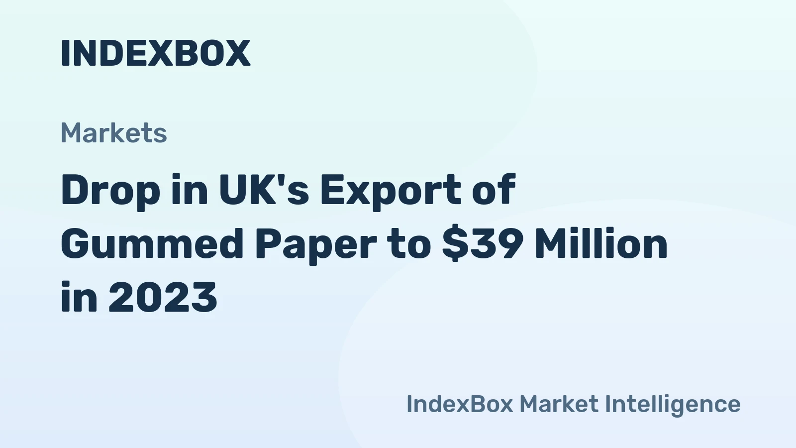 Drop in UK's Export of Gummed Paper to $39 Million in 2023