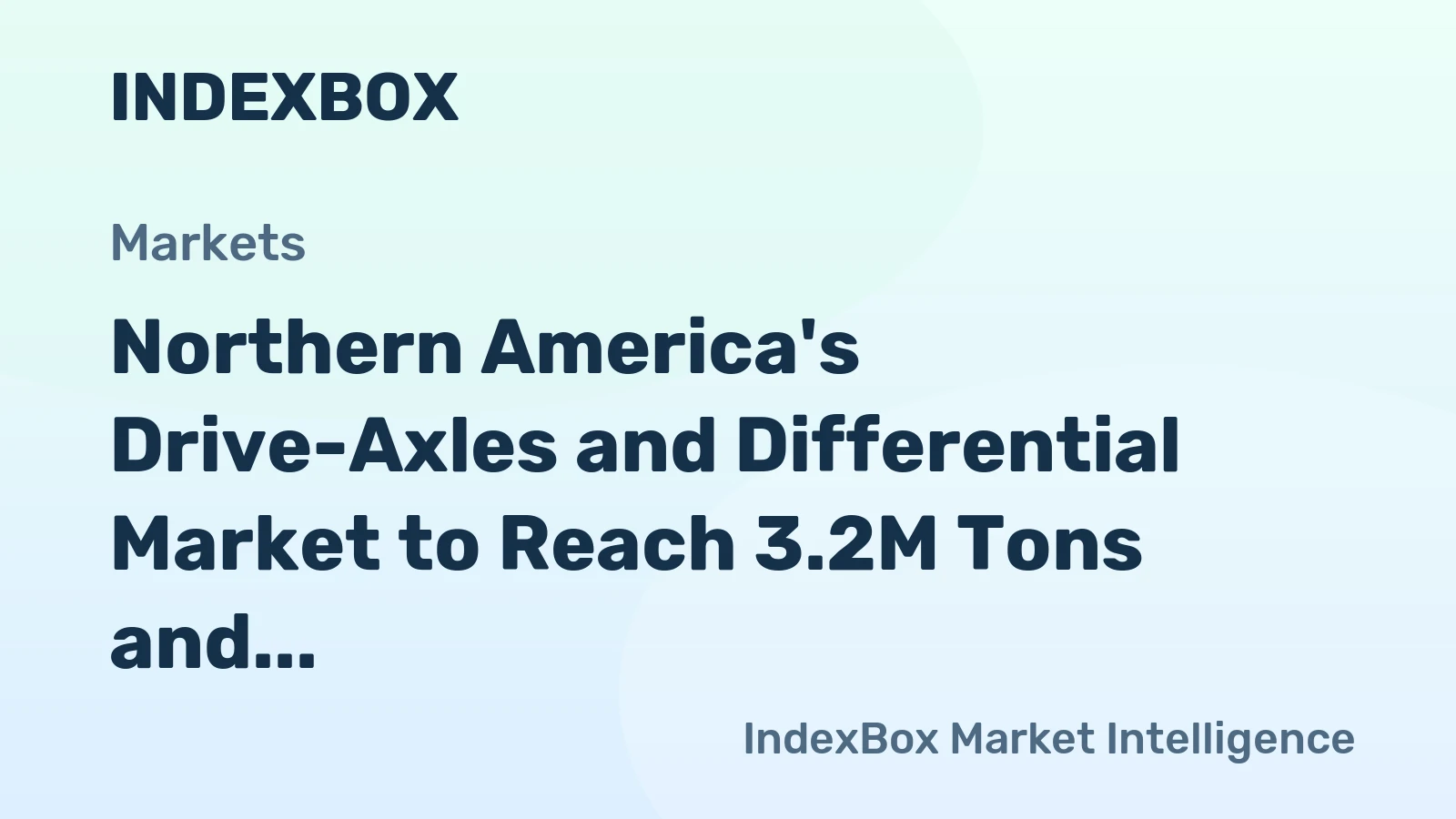 Northern America's Drive-Axles and Differential Market to Reach 3.2M Tons and $24.4B by 2035