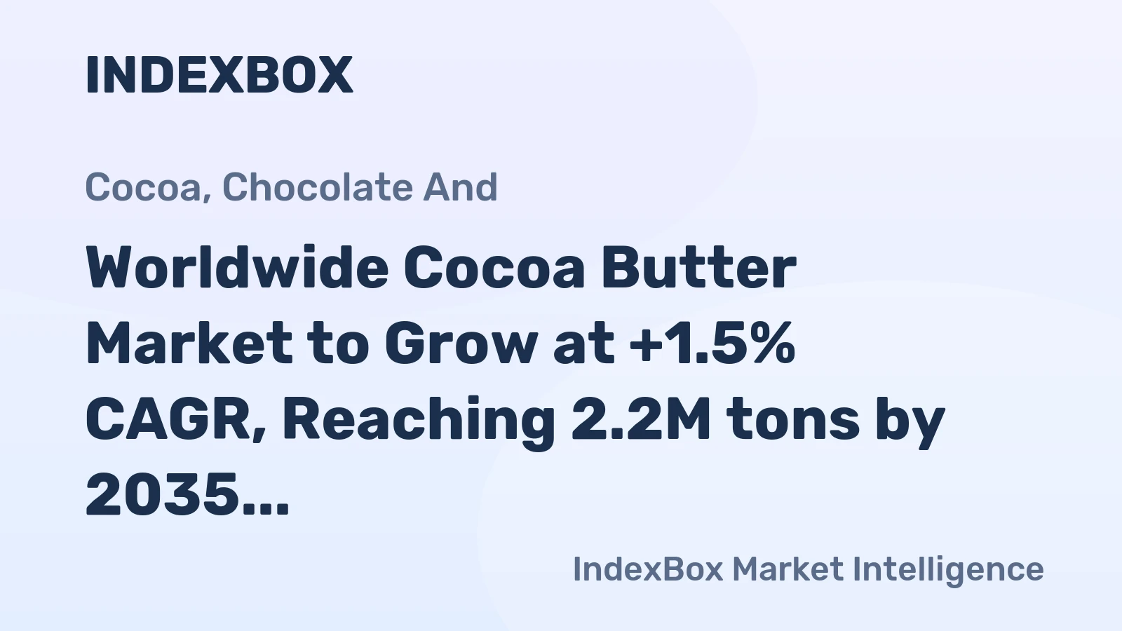 Worldwide Cocoa Butter Market to Grow at +1.5% CAGR, Reaching 2.2M tons by 2035