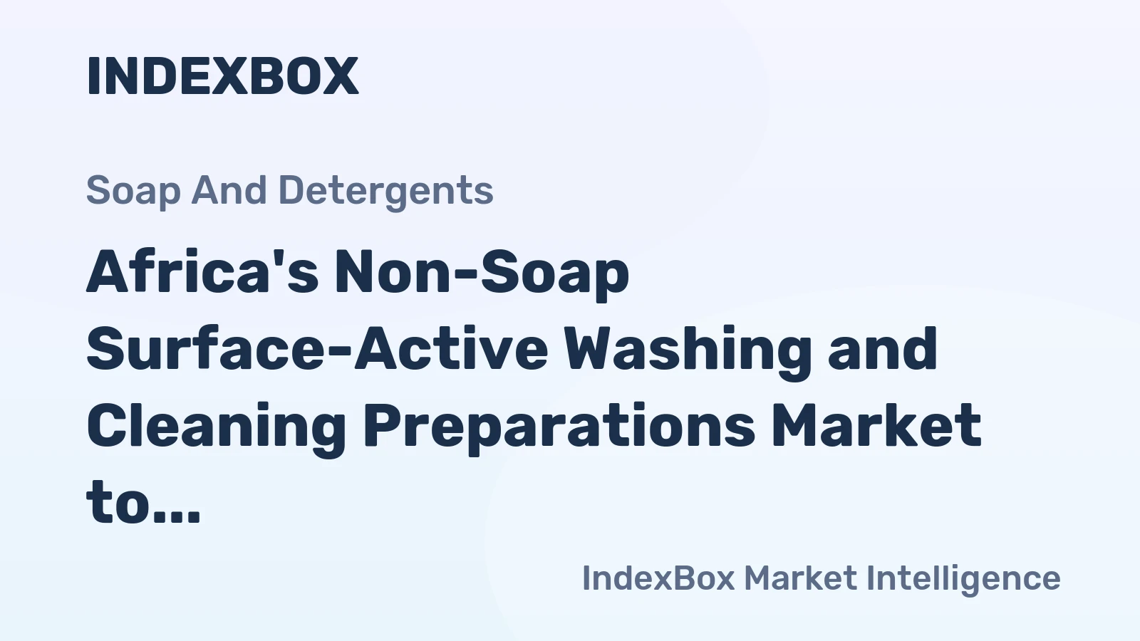 Africa's Non-Soap Surface-Active Washing and Cleaning Preparations Market to Reach 18M tons by 2035, Valued at $25.4B