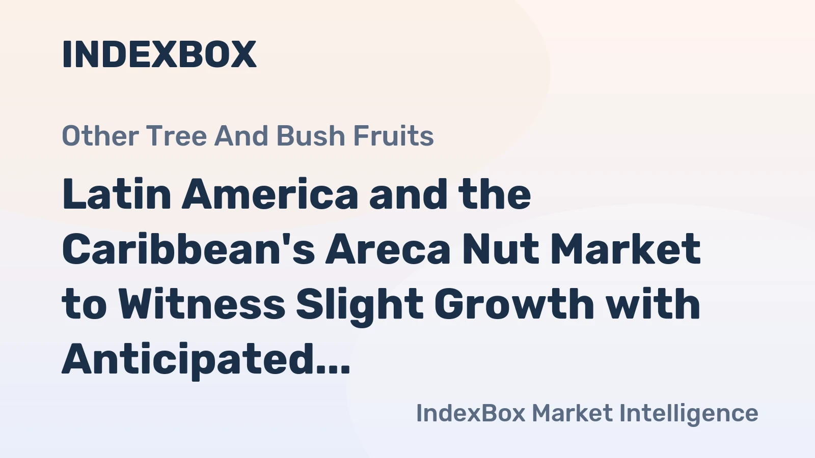 Latin America and the Caribbean's Areca Nut Market to Witness Slight Growth with Anticipated CAGR of +0.7% from 2024 to 2035