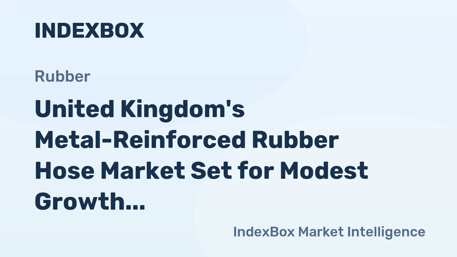 United Kingdom's Metal-Reinforced Rubber Hose Market Set for Modest Growth to 11K Tons and $105M